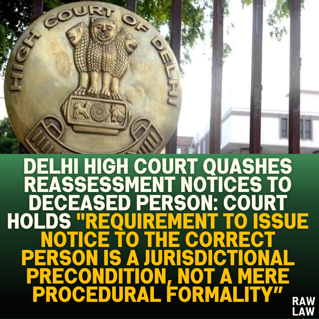 Delhi High Court Quashes Reassessment Notices to Deceased Person: Court ...