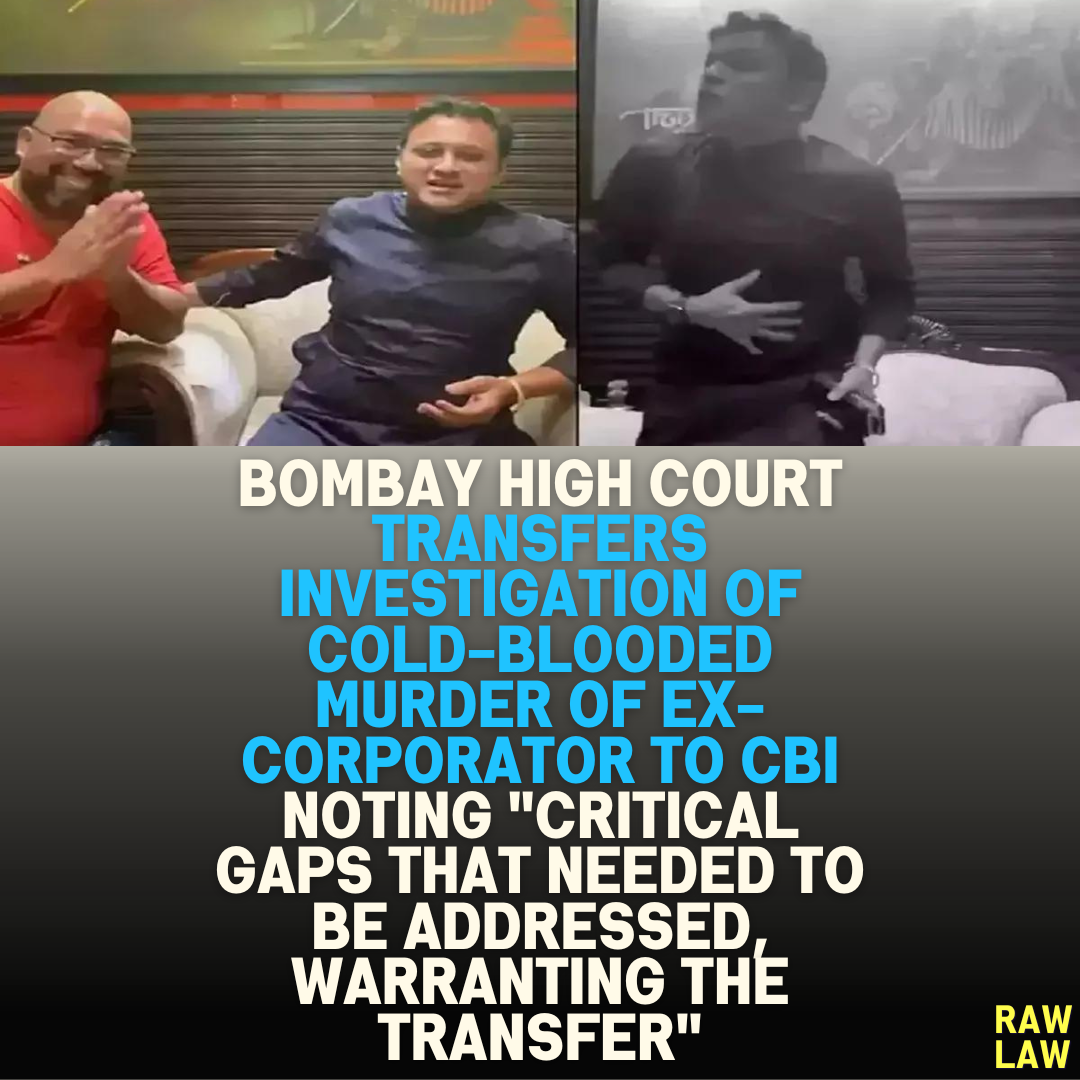 Bombay High Court Transfers Investigation of Cold-Blooded Murder of Ex ...
