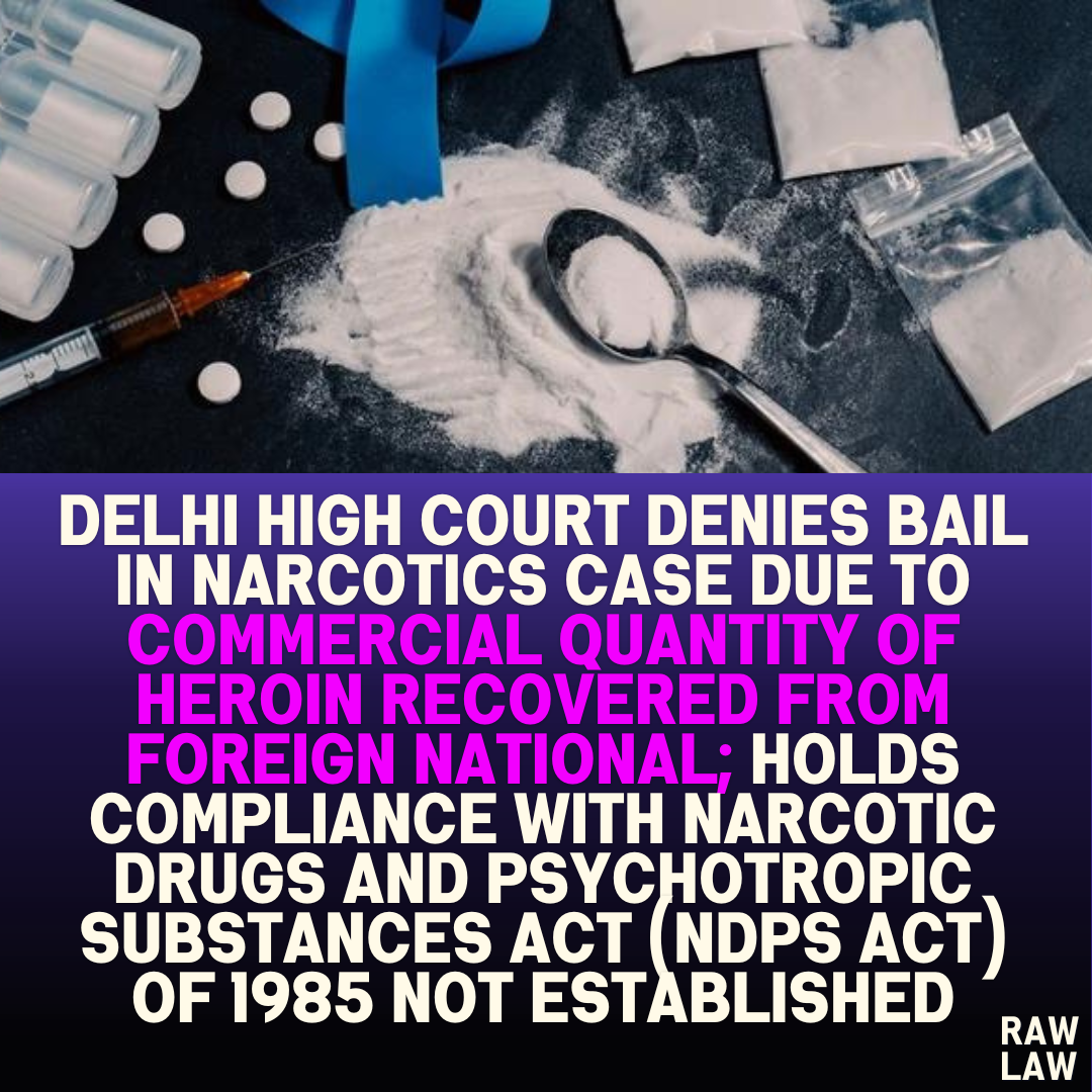 Delhi High Court Denies Bail in Narcotics Case Due to Commercial ...