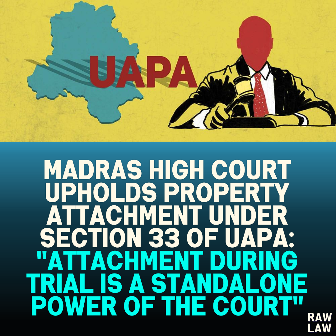 Madras High Court Upholds Property Attachment Under Section 33 of UAPA ...