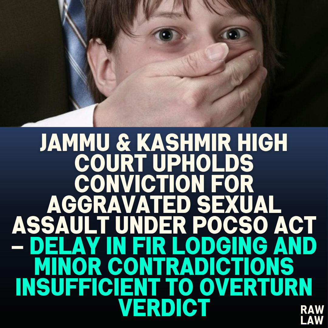 Jammu & Kashmir High Court Upholds Conviction for Aggravated Sexual ...