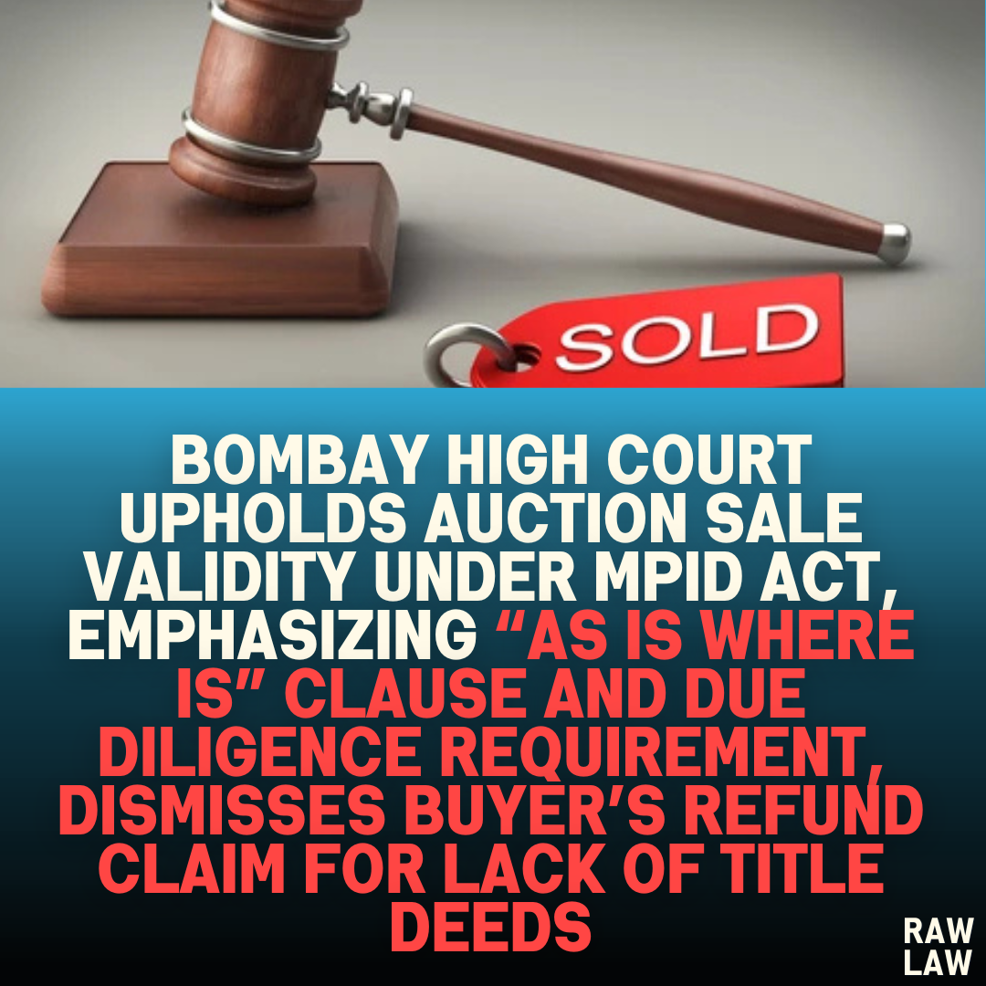 Bombay High Court Upholds Auction Sale Validity Under MPID Act, Emphasizing “As is Where is ...
