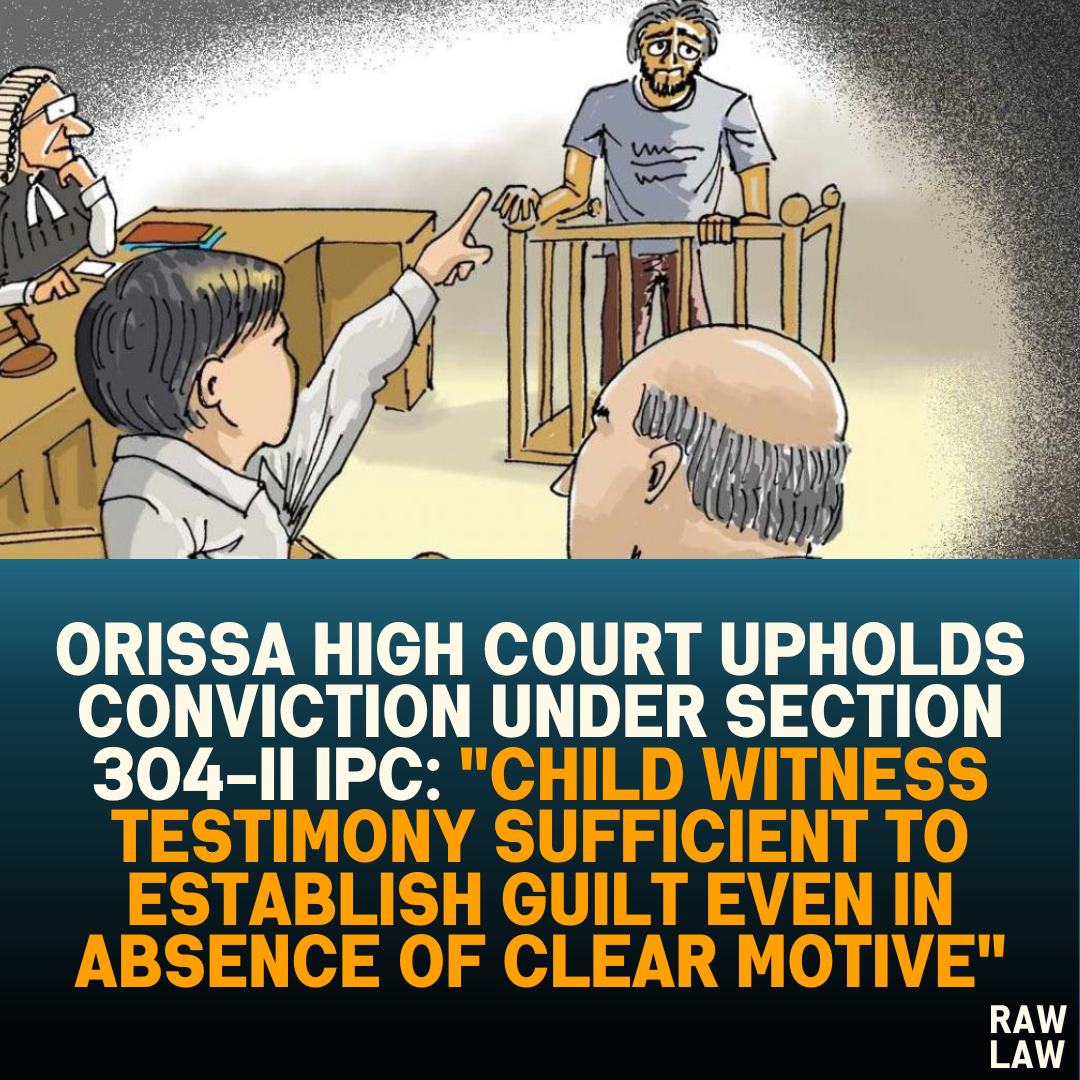 Orissa High Court Upholds Conviction Under Section 304-II IPC: "Child ...