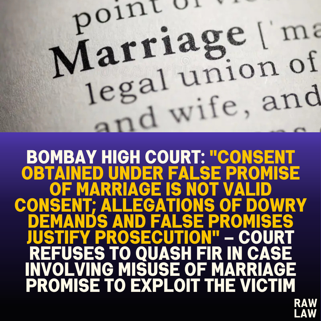 Bombay High Court: "Consent Obtained Under False Promise of Marriage is ...