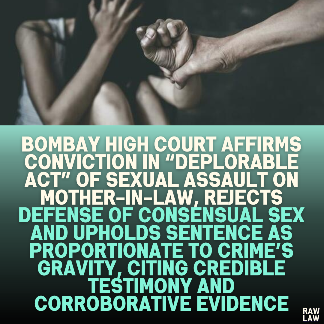 Bombay High Court Affirms Conviction in “Deplorable Act” of Sexual ...