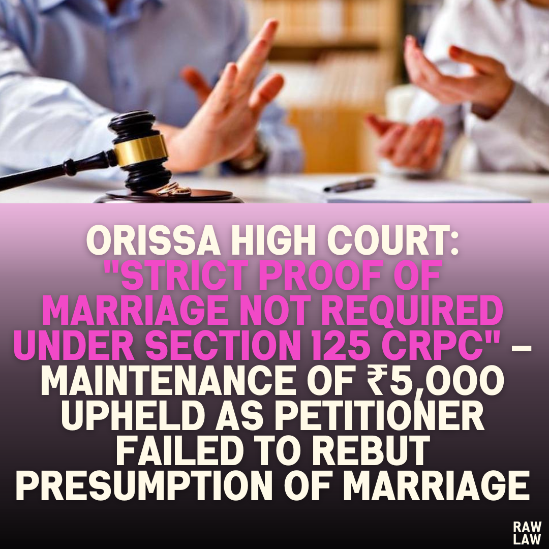 Orissa High Court: "Strict Proof of Marriage Not Required Under Section ...