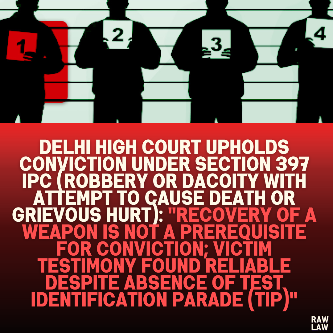 Delhi High Court Upholds Conviction Under Section 397 IPC (Robbery or ...