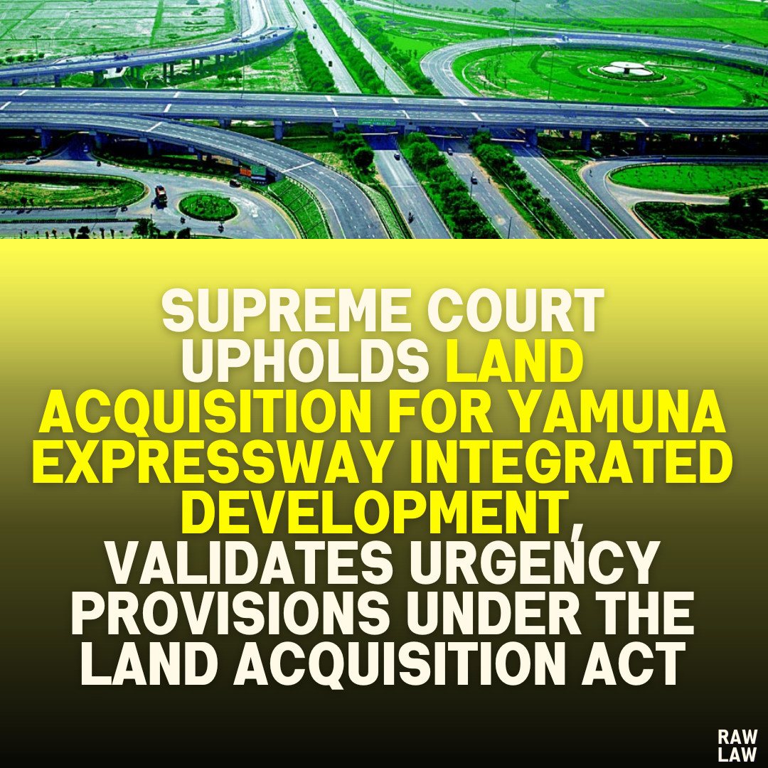Supreme Court Upholds Land Acquisition for Yamuna Expressway Integrated ...