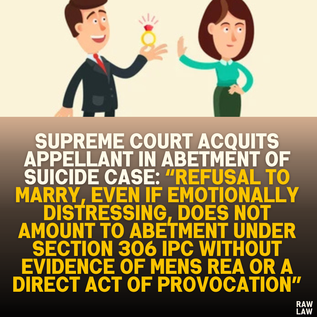 Supreme Court Acquits Appellant in Abetment of Suicide Case: “Refusal ...