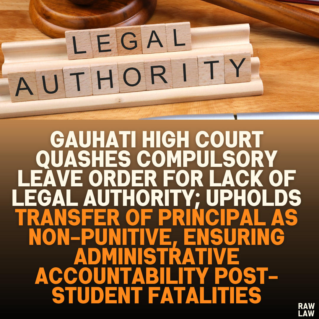 Gauhati High Court Quashes Compulsory Leave Order for Lack of Legal ...