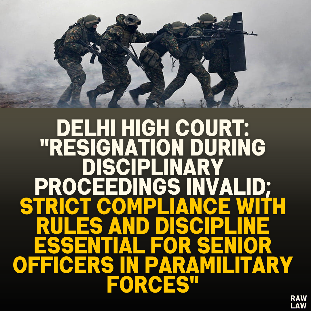 Delhi High Court: "Resignation During Disciplinary Proceedings Invalid ...