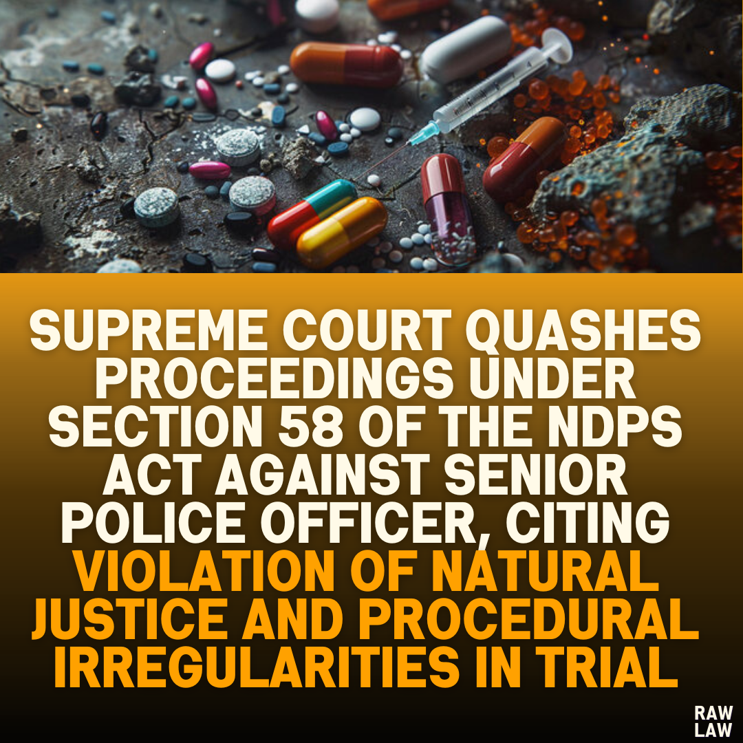Supreme Court Quashes Proceedings Under Section 58 of the NDPS Act ...