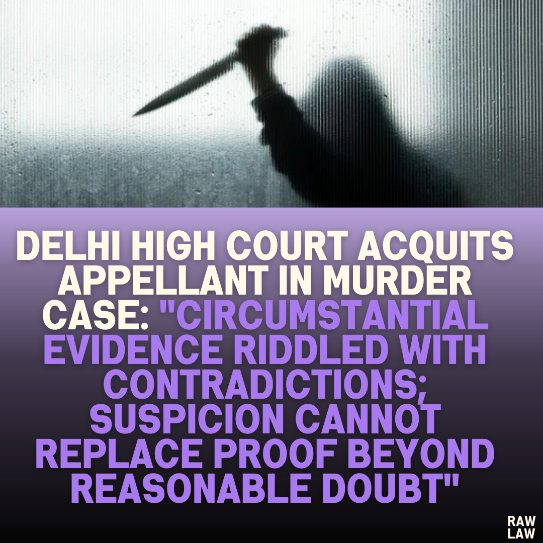 Delhi High Court Acquits Appellant in Murder Case: Delhi High Court Acquits Appellant in Murder Case: