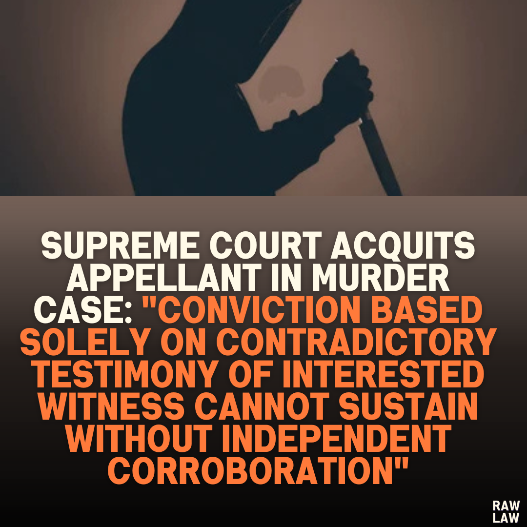 Supreme Court Acquits Appellant in Murder Case: "Conviction Based ...