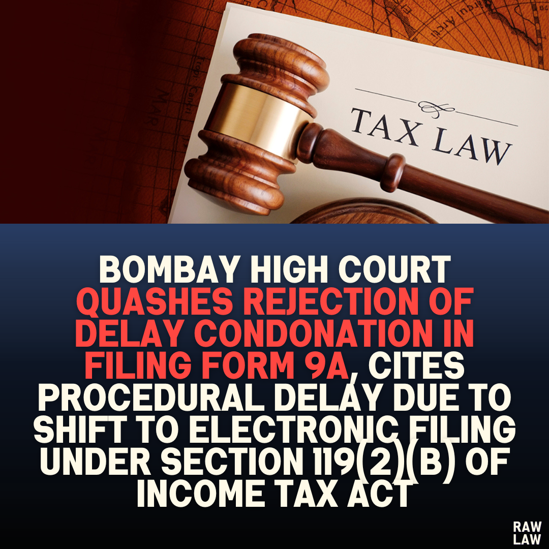 Bombay High Court Quashes Rejection of Delay Condonation in Filing Form ...