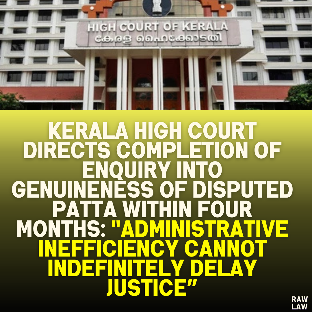 Kerala High Court Directs Completion of Enquiry into Genuineness of ...