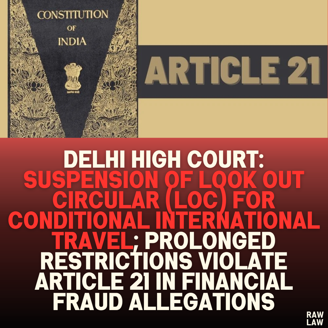 Delhi High Court: Suspension of Look Out Circular (LOC) for Conditional ...