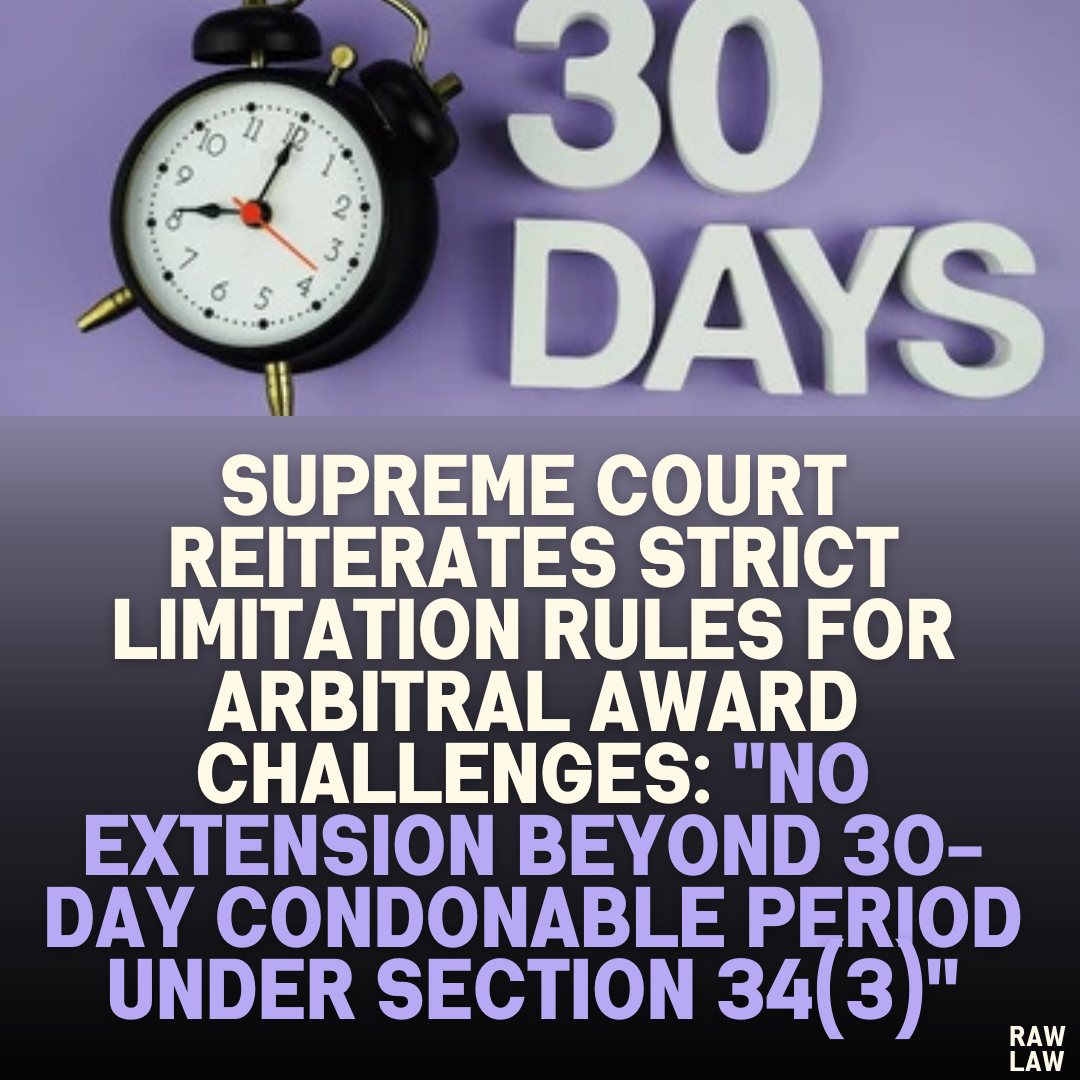 Supreme Court Reiterates Strict Limitation Rules for Arbitral Award ...