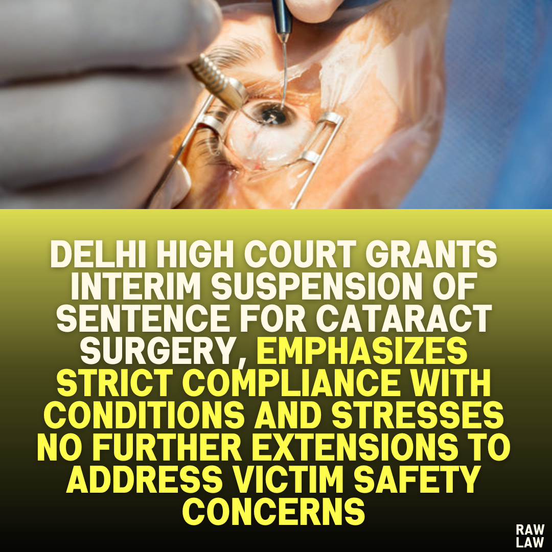 Delhi High Court Grants Interim Suspension of Sentence for Cataract ...