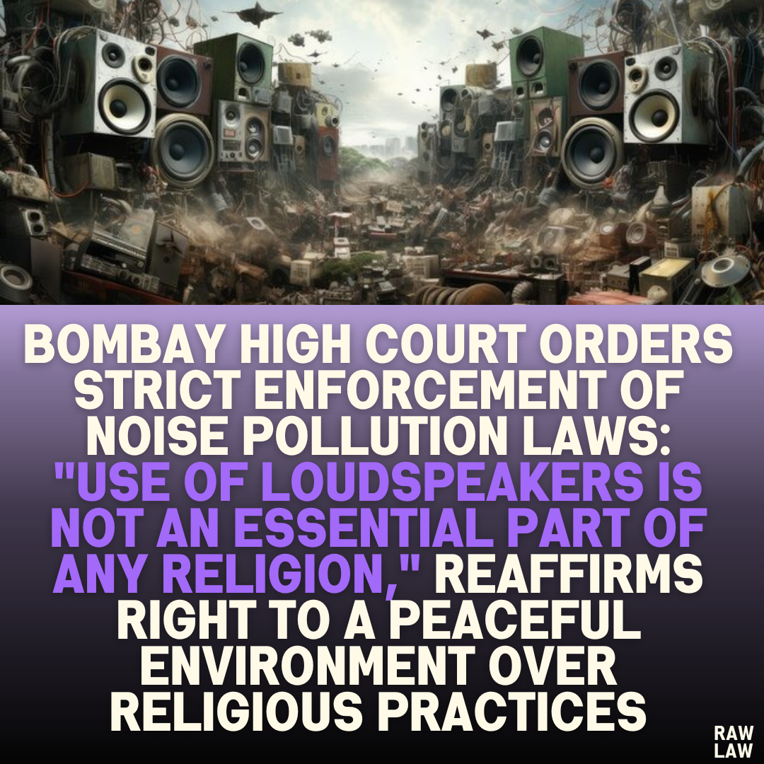 Bombay High Court Orders Strict Enforcement of Noise Pollution Laws ...