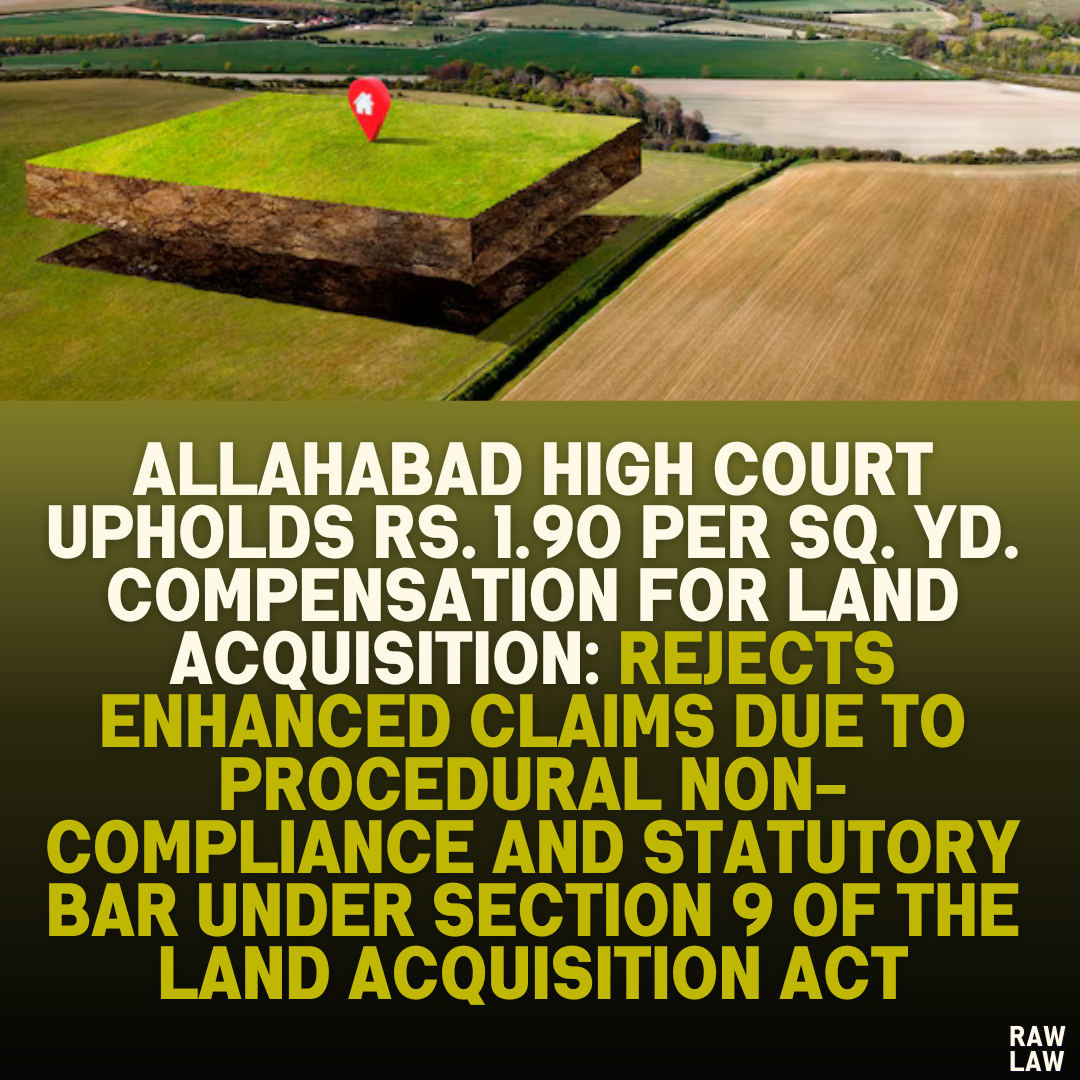 Allahabad High Court Upholds Rs. 1.90 Per Sq. Yd. Compensation for Land ...
