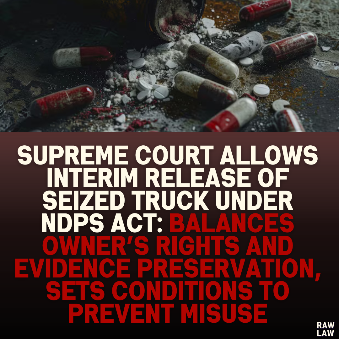 Supreme Court Allows Interim Release of Seized Truck Under NDPS Act ...