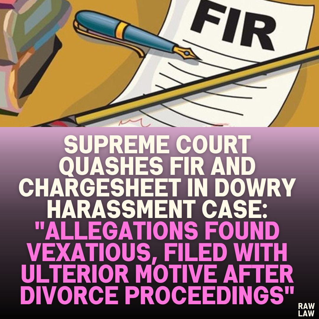 Supreme Court Quashes FIR and Chargesheet in Dowry Harassment Case ...