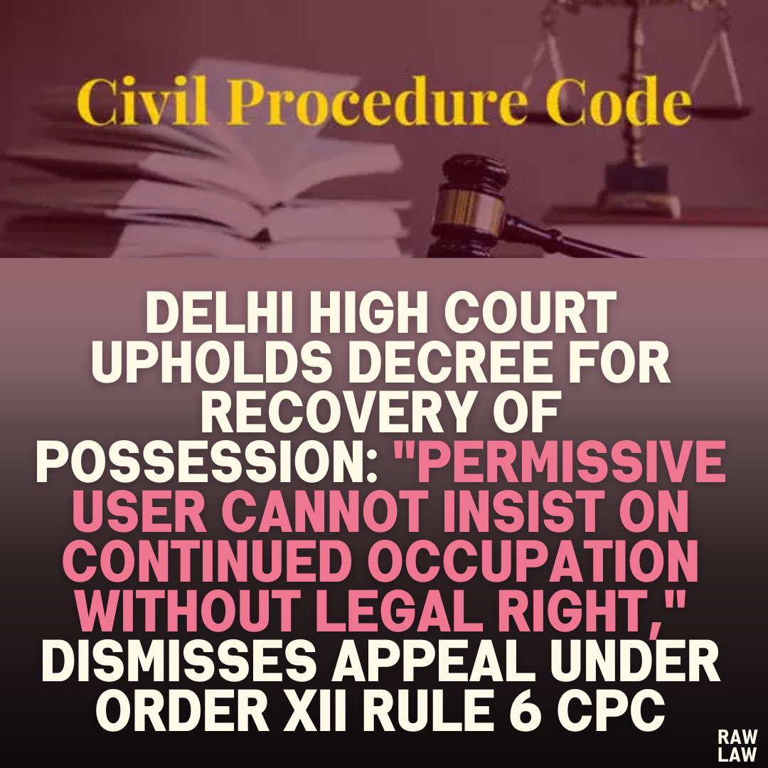 Delhi High Court Upholds Decree for Recovery of Possession: "Permissive ...