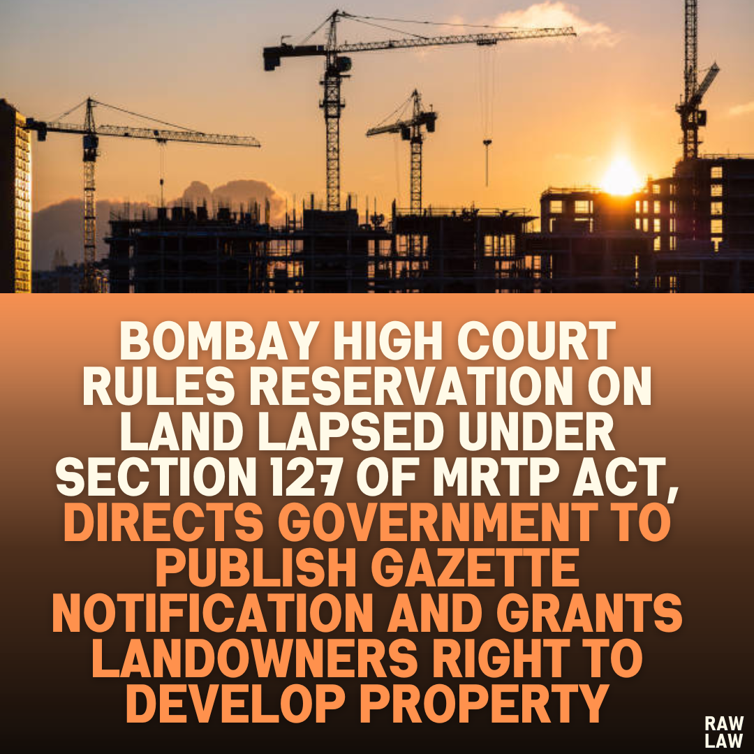 Bombay High Court Rules Reservation on Land Lapsed Under Section 127 of ...