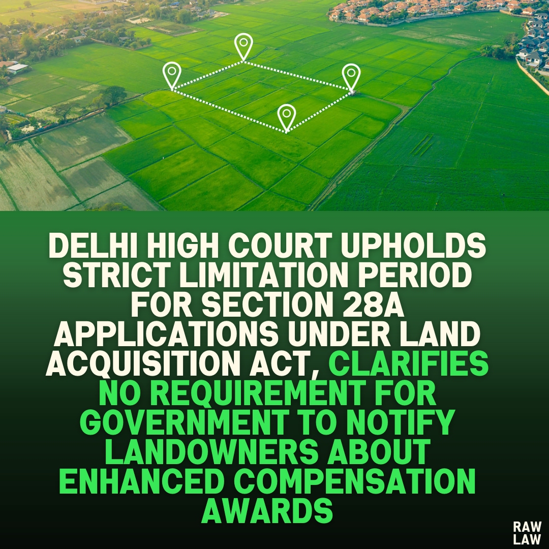 Delhi High Court Upholds Strict Limitation Period for Section 28A ...