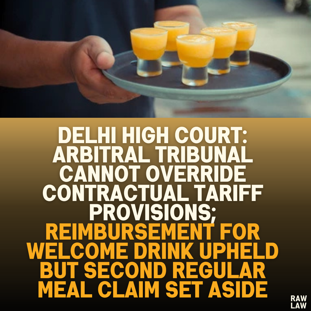 Delhi High Court: Arbitral Tribunal Cannot Override Contractual Tariff ...