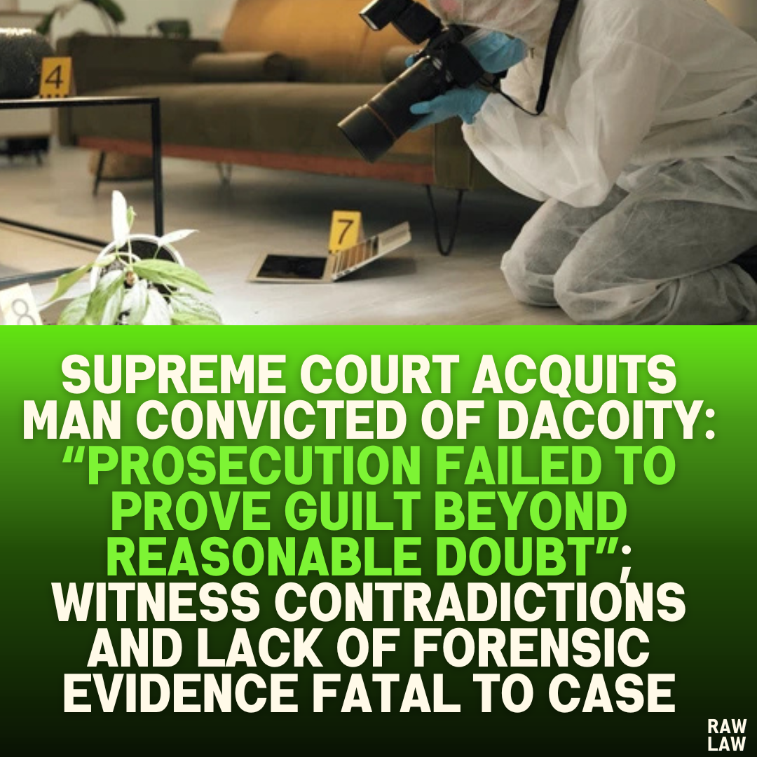 Supreme Court Acquits Man Convicted of Dacoity: “Prosecution Failed to ...