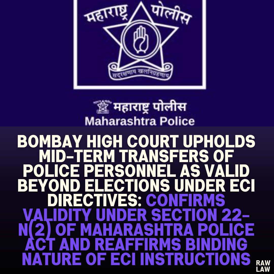 Bombay High Court Upholds Mid-Term Transfers of Police Personnel as ...