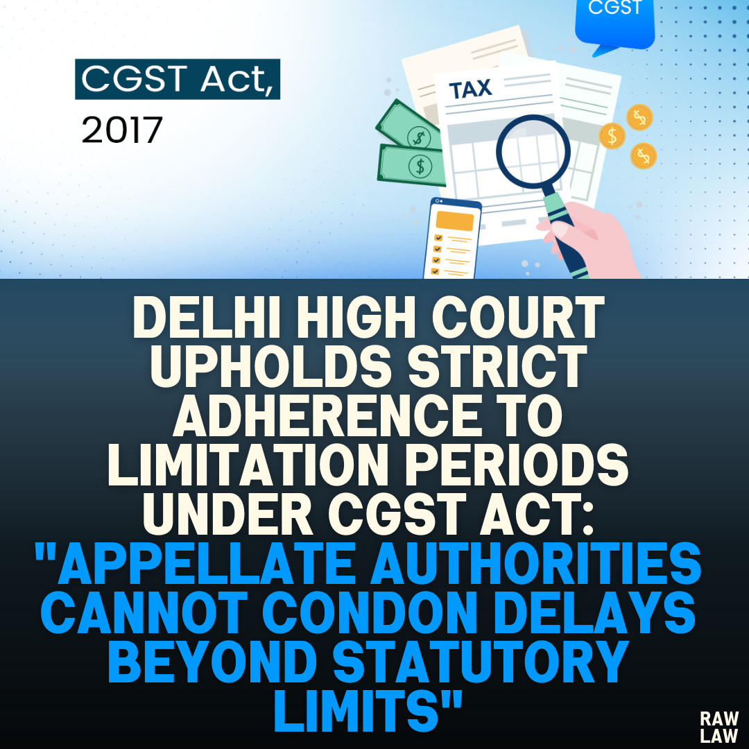 Delhi High Court Upholds Strict Adherence to Limitation Periods Under ...