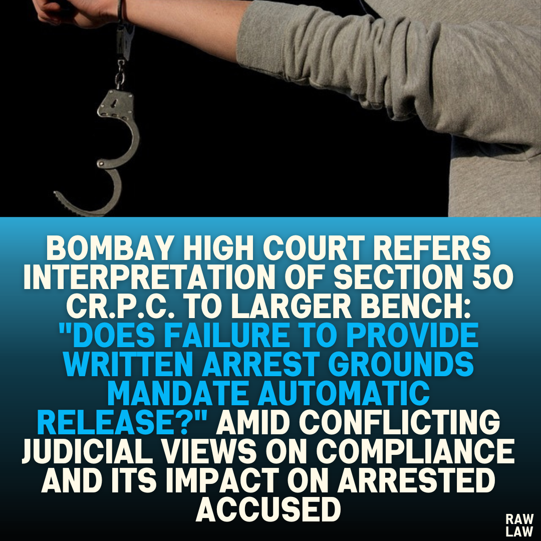 Bombay High Court Refers Interpretation of Section 50 Cr.P.C. to Larger ...