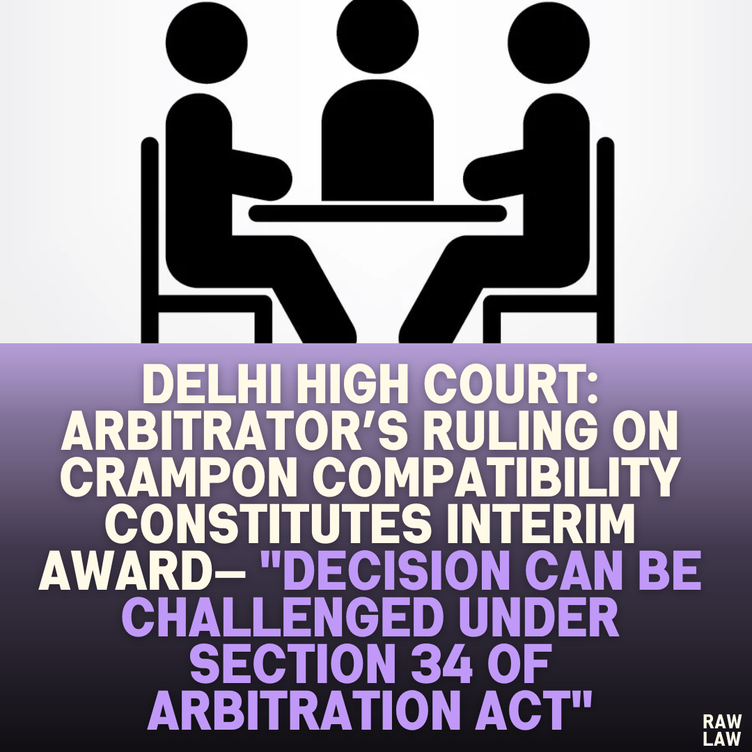 Delhi High Court: Arbitrator’s Ruling on Crampon Compatibility ...