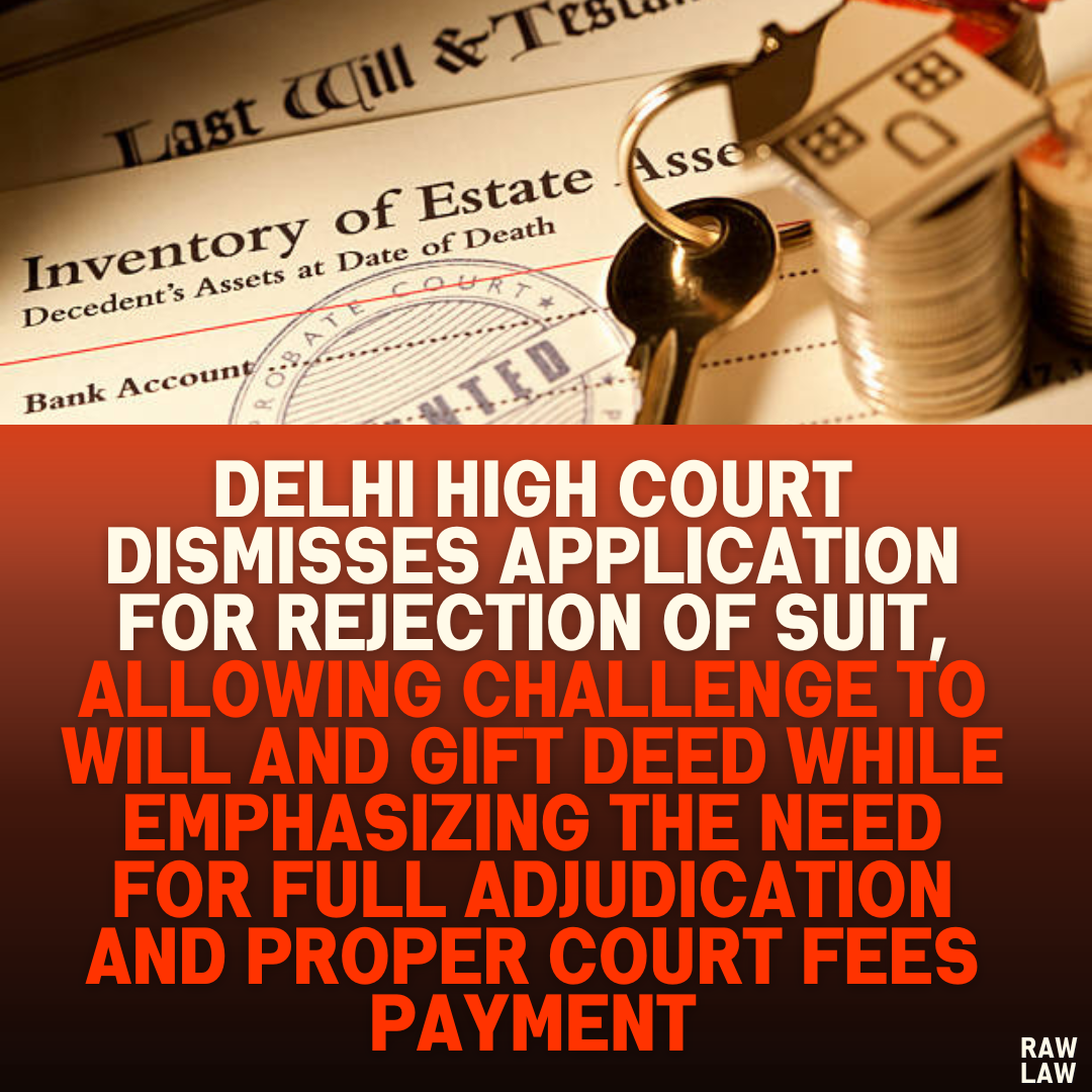 Delhi High Court Dismisses Application for Rejection of Suit, Allowing ...