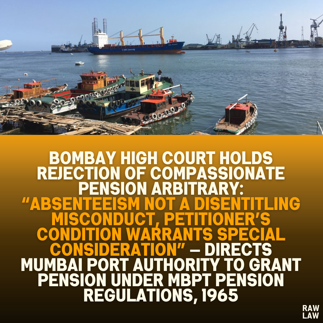 Bombay High Court Holds Rejection of Compassionate Pension Arbitrary ...