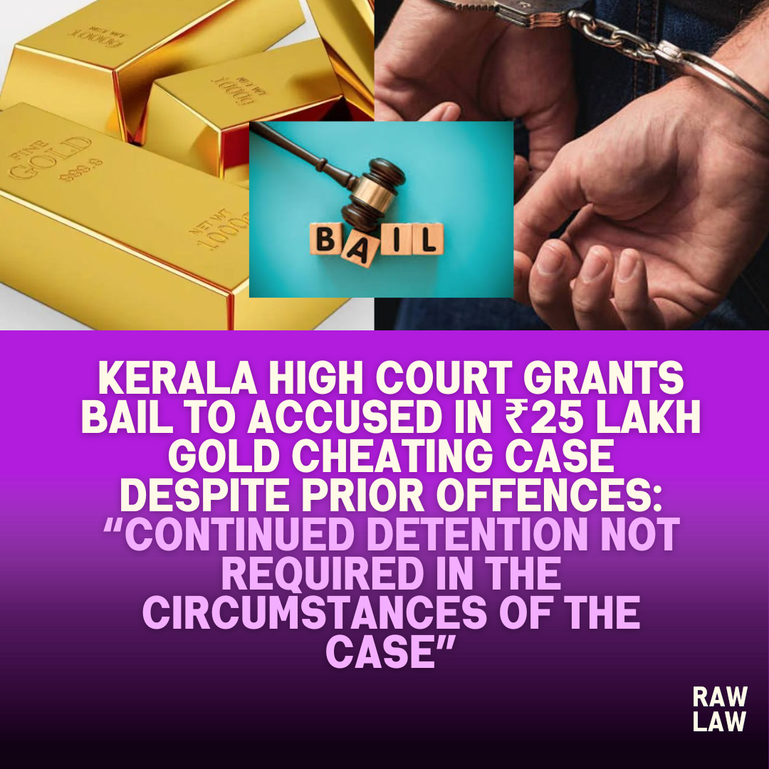 Kerala High Court Grants Bail to Accused in ₹25 Lakh Gold Cheating Case ...