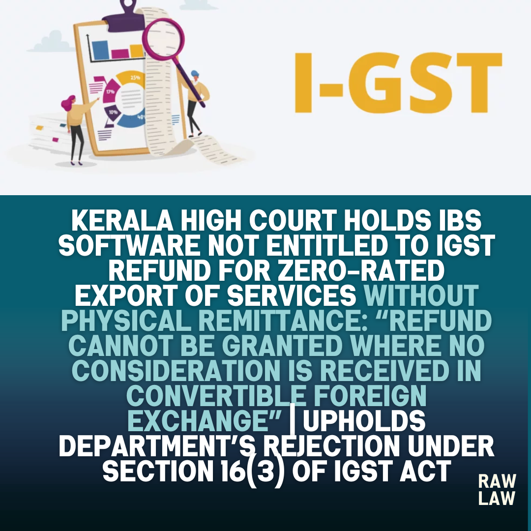 Kerala High Court Holds IBS Software Not Entitled to IGST Refund for ...