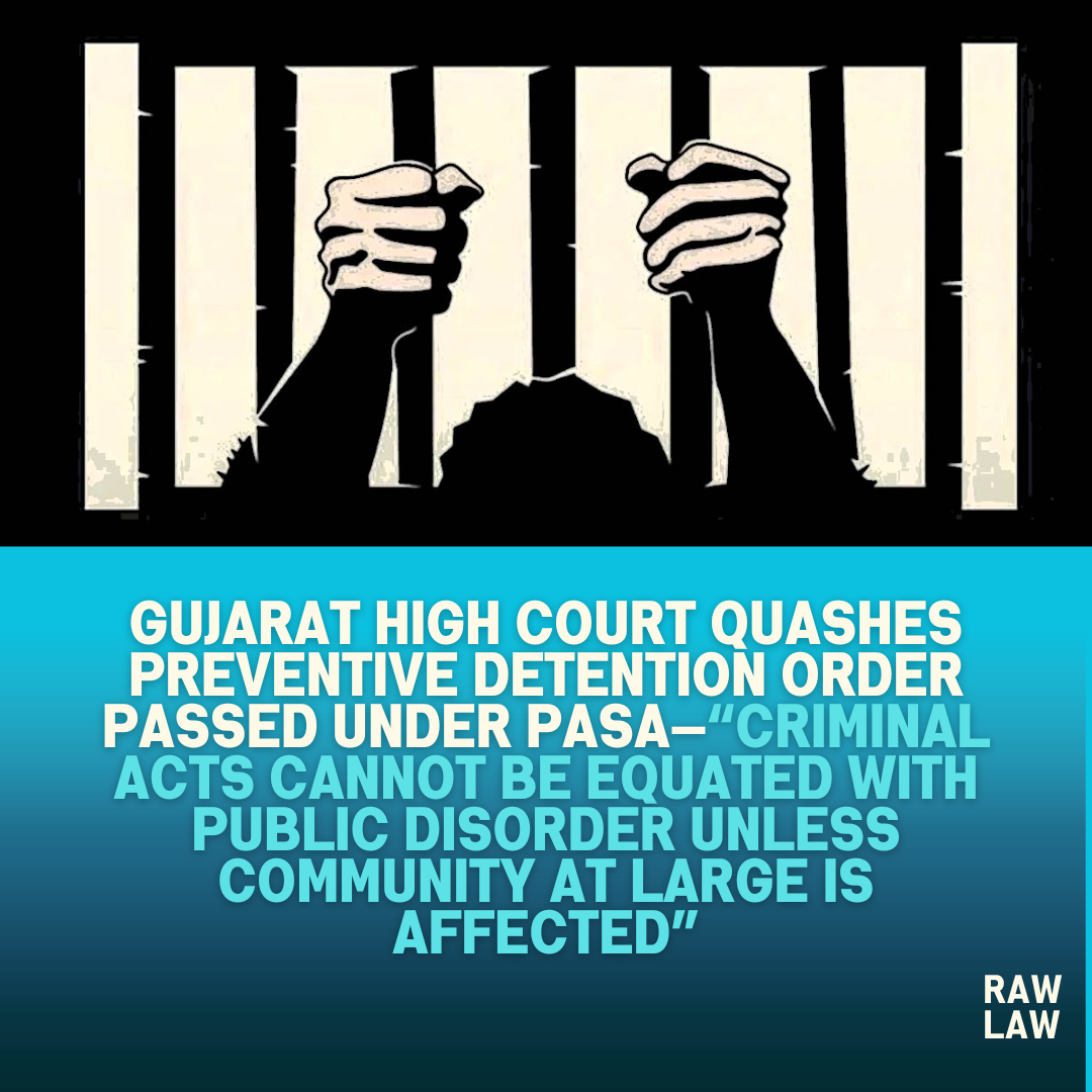 Gujarat High Court Quashes Preventive Detention Order Passed Under PASA ...