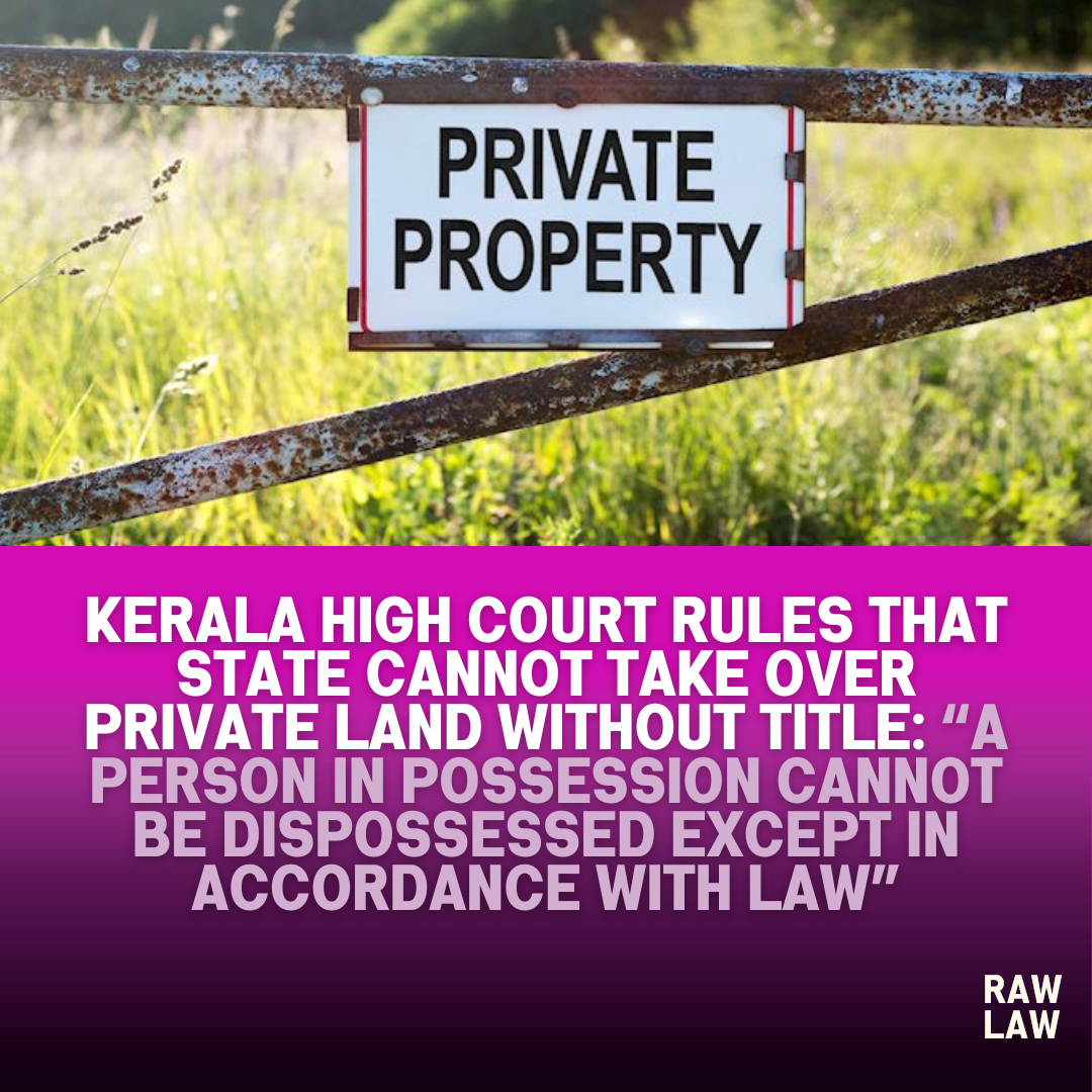 Kerala High Court Rules that State Cannot Take Over Private Land ...
