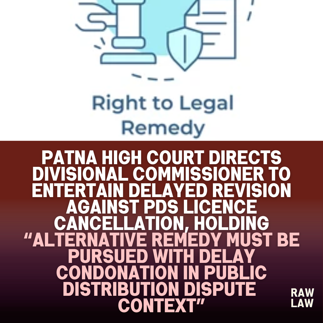 Patna High Court Directs Divisional Commissioner to Entertain Delayed ...