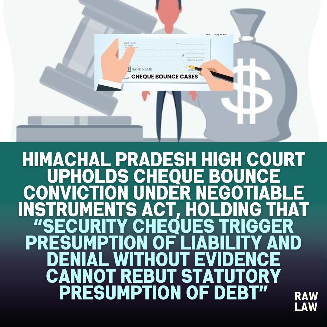 Himachal Pradesh High Court Upholds Cheque Bounce Conviction Under ...
