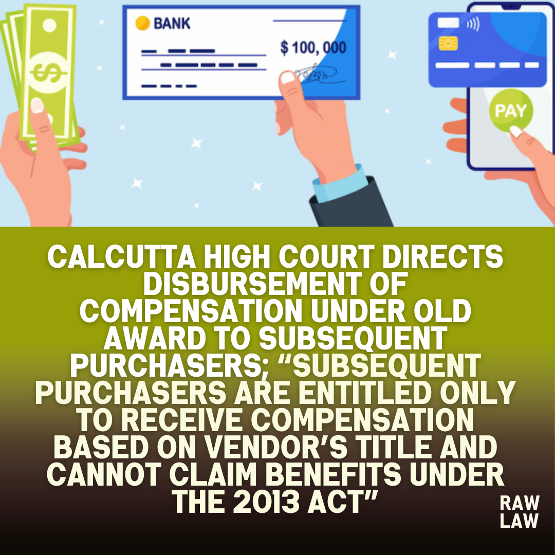 Calcutta High Court Directs Disbursement of Compensation under Old ...