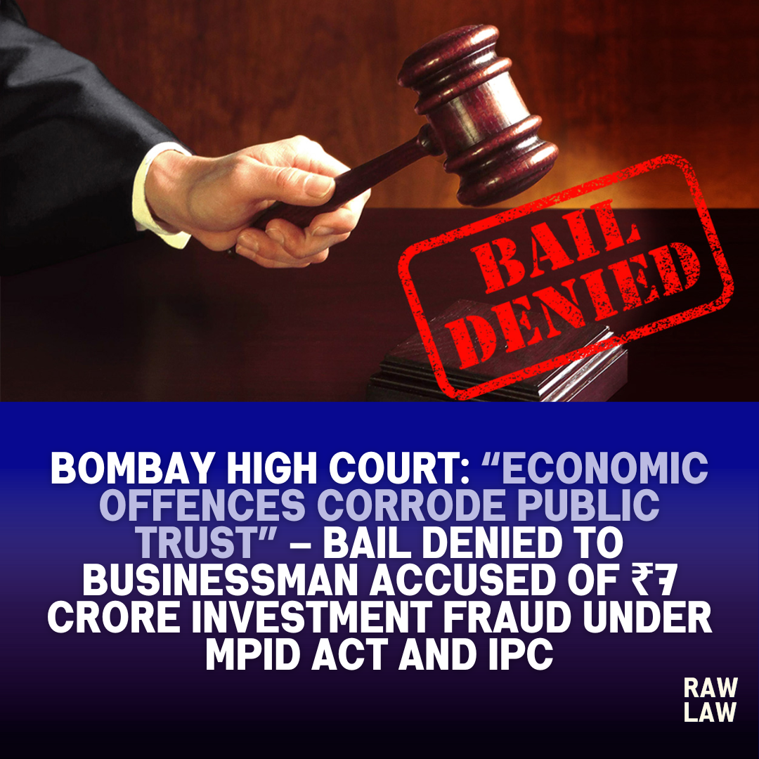 Bombay High Court: “Economic Offences Corrode Public Trust” – Bail Denied to Businessman Accused ...