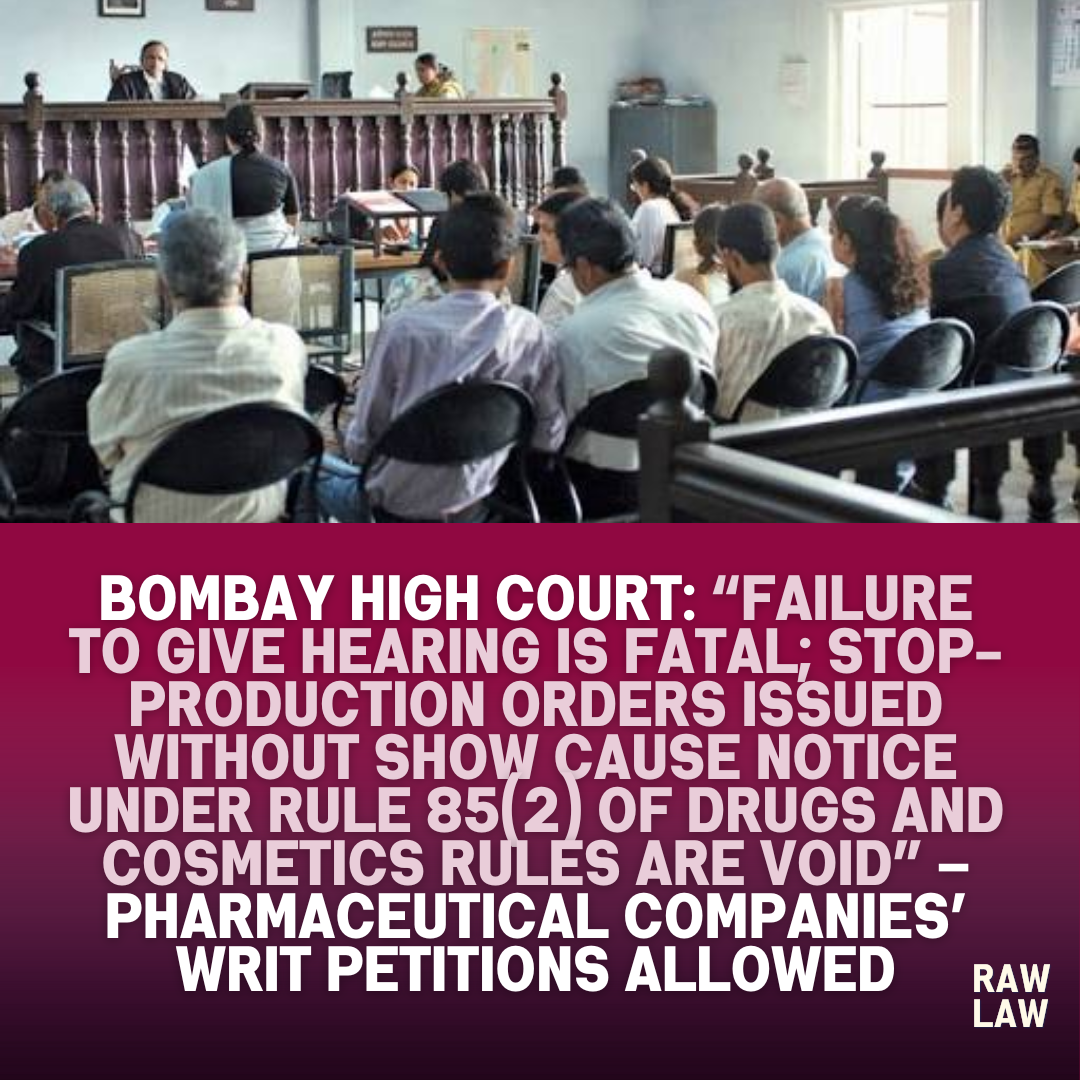 Bombay High Court: “Failure to give hearing is fatal; stop-production ...