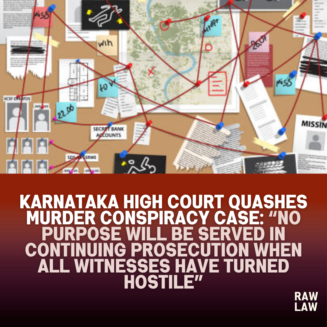 Karnataka High Court Quashes Murder Conspiracy Case: “No Purpose Will ...