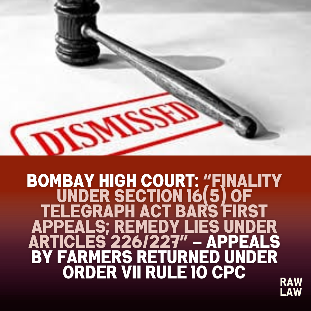 Bombay High Court: “Finality under Section 16(5) of Telegraph Act bars ...