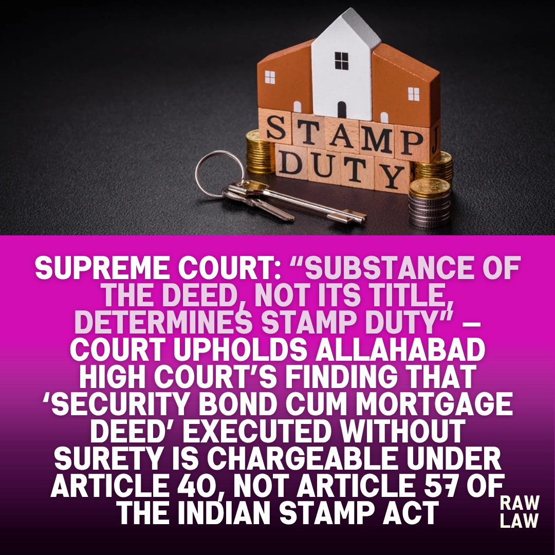 Supreme Court: “Substance of the Deed, Not Its Title, Determines Stamp ...